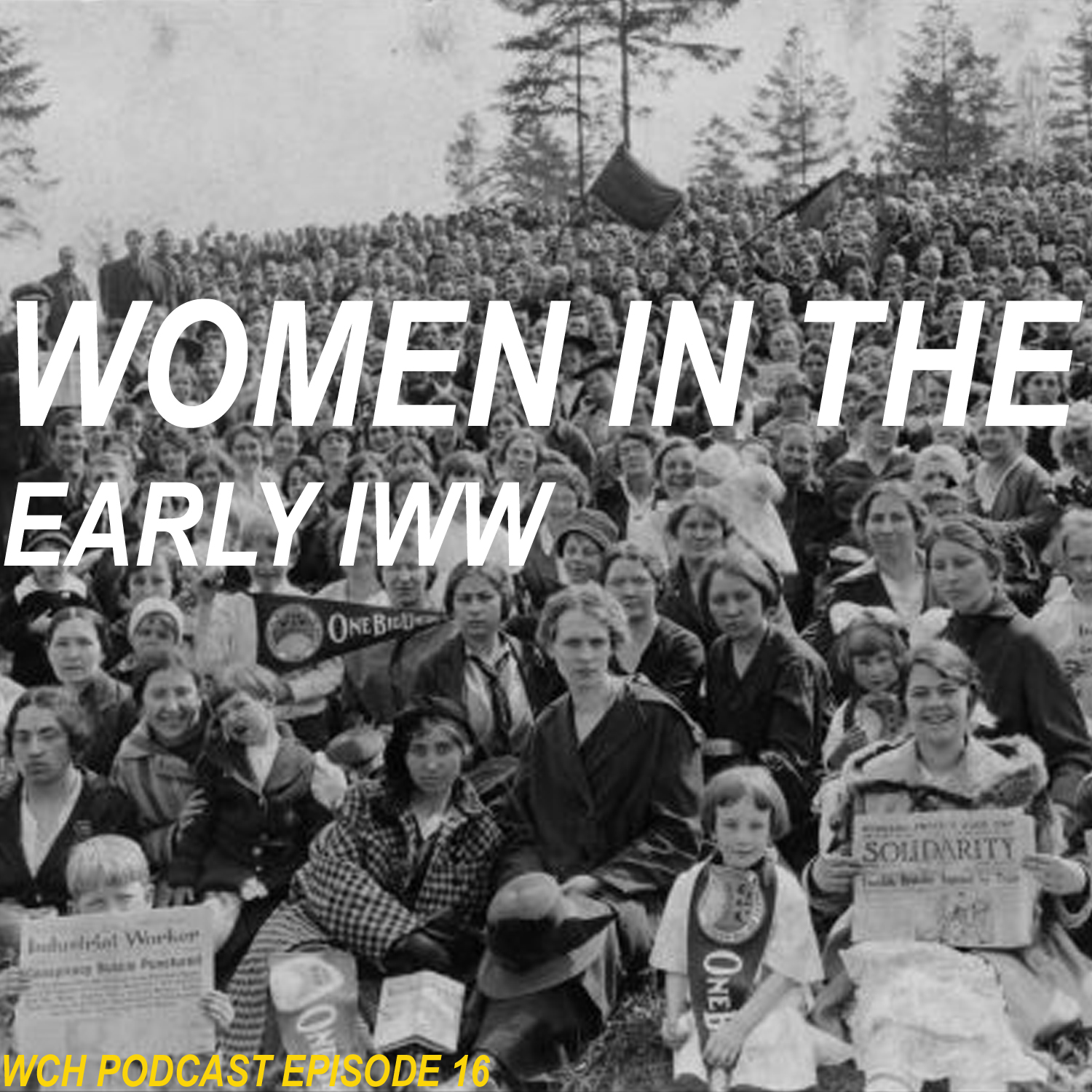 E16: Women in the early IWW – Working Class History